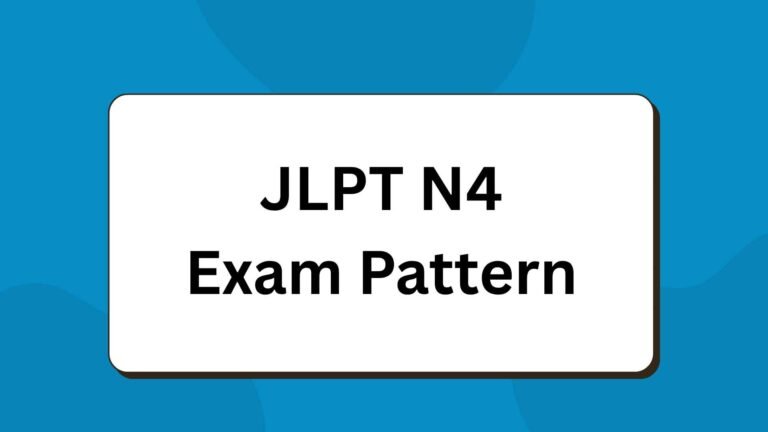 JLPT N4 Exam Pattern 2025 – Complete Guide to Crack the Test Successfully