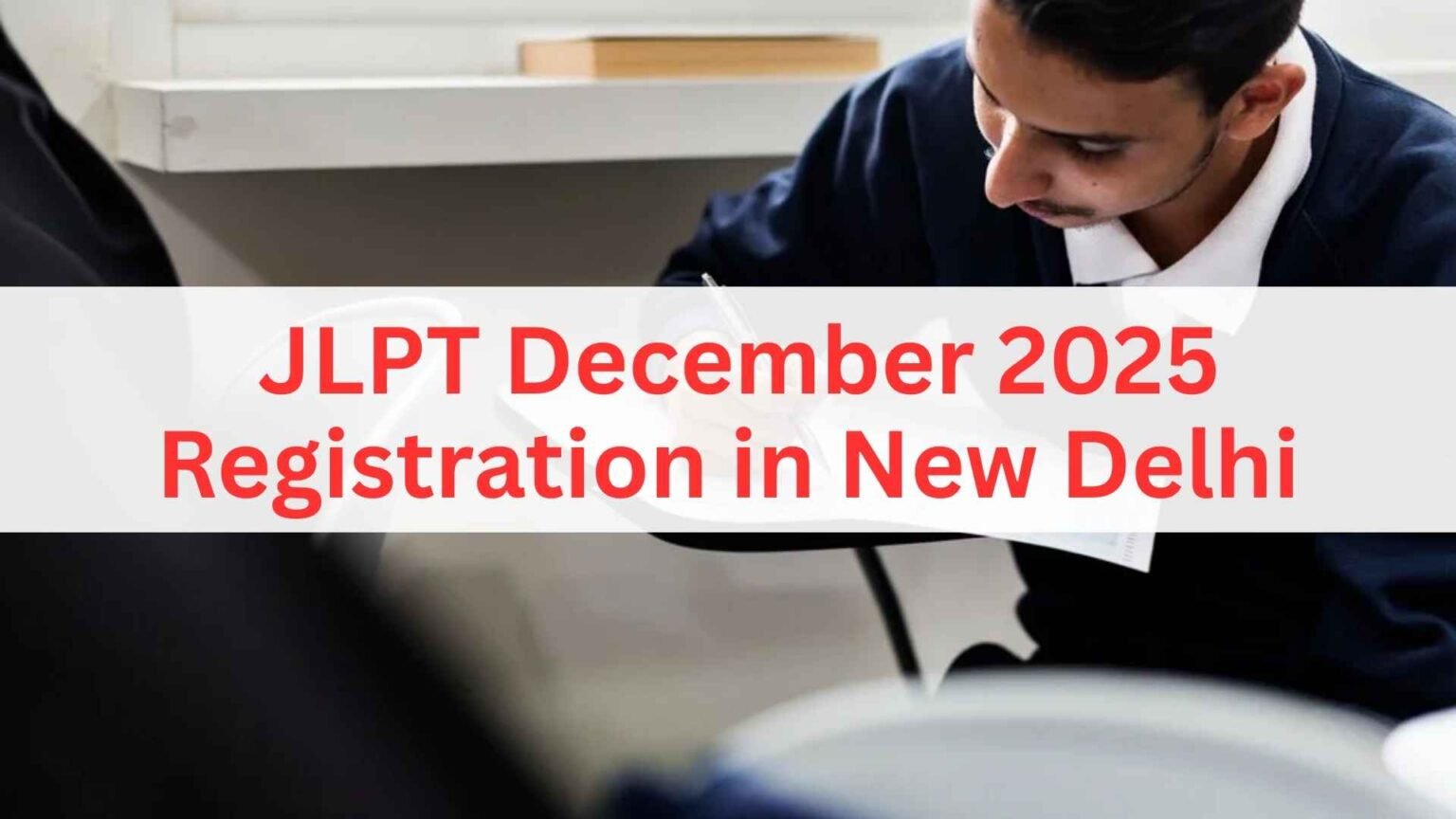 JLPT Dec 2025 Registration – New Delhi Test Center Opens 18 Aug